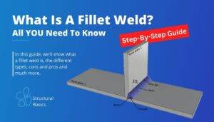 What Is A Fillet Weld? [All You Need To Know] - Structural Basics