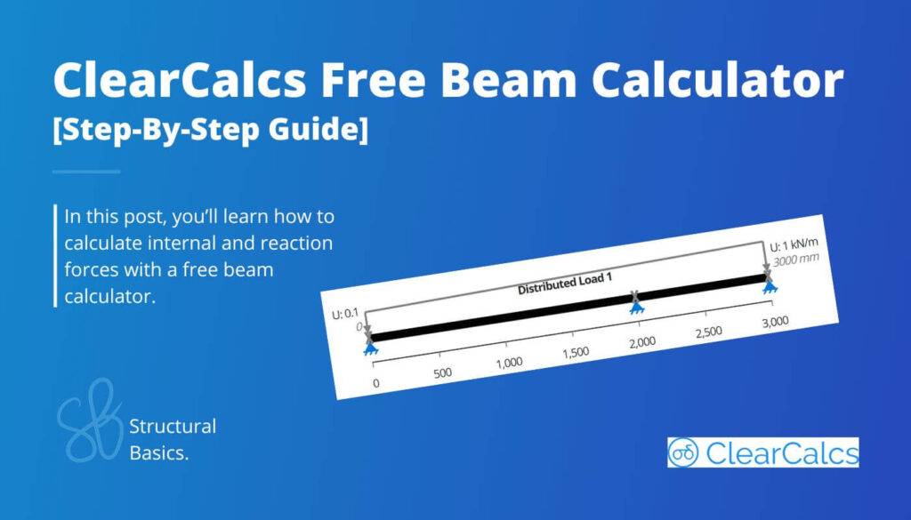 Free Beam Calculator {ClearCalcs} - Structural Basics